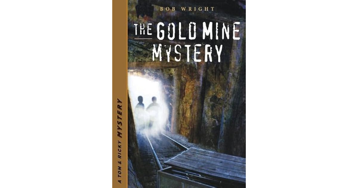 The Gold Mine Mystery by Bob Wright
