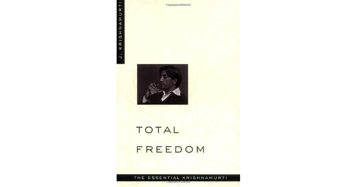 Total Freedom: The Essential Krishnamurti by J. Krishnamurti
