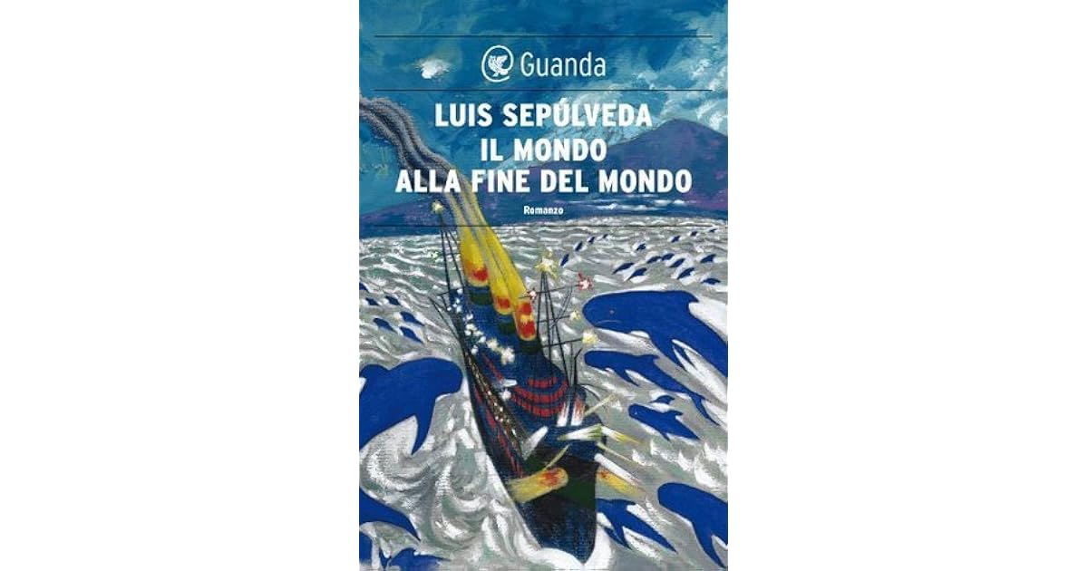 Il mondo alla fine del mondo by Luis Sepúlveda