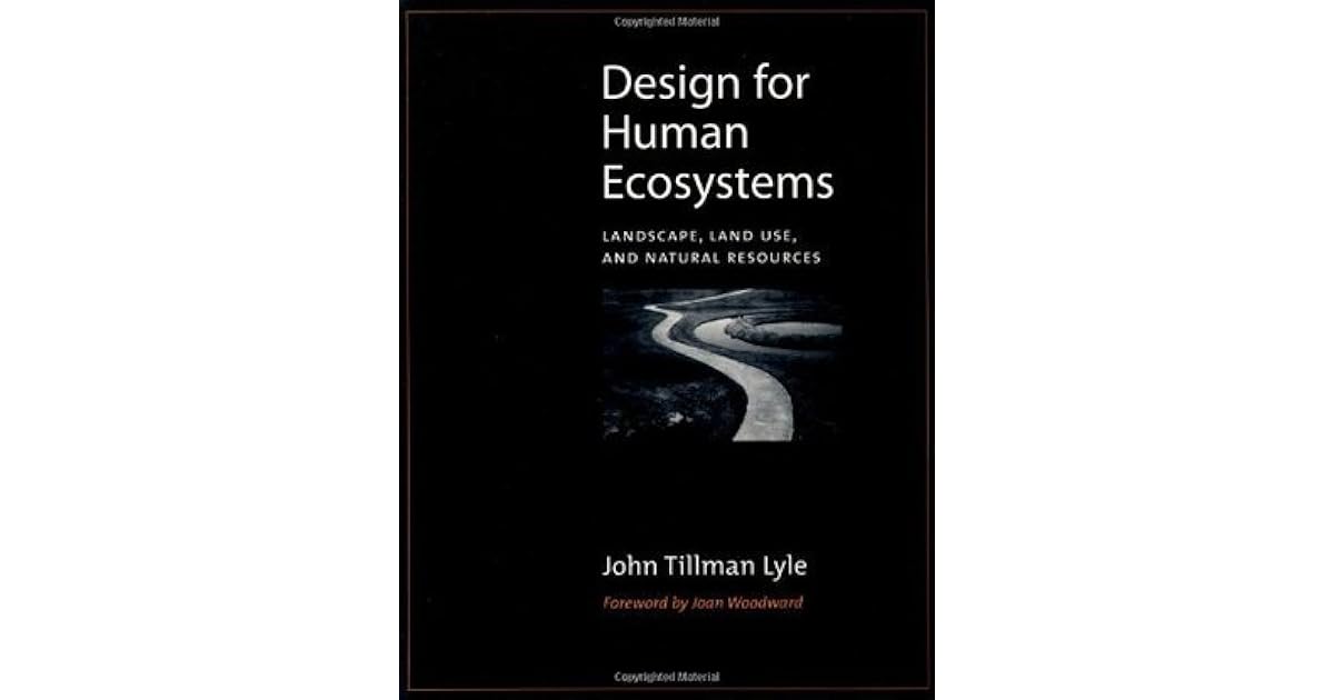 Design for Human Ecosystems: Landscape, Land Use, and Natural Resources ...