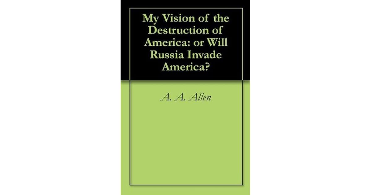 My Vision of the Destruction of America: or Will Russia Invade America ...