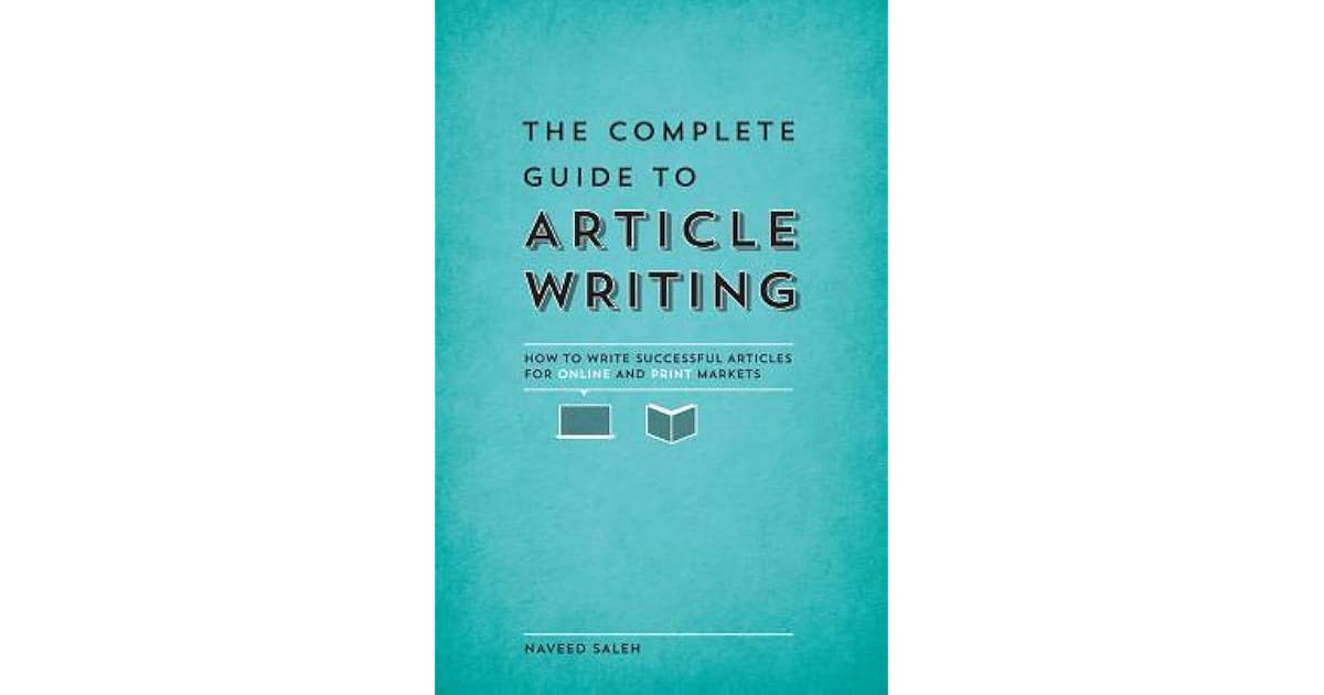 The Complete Guide to Article Writing: How to Write Successful Articles ...