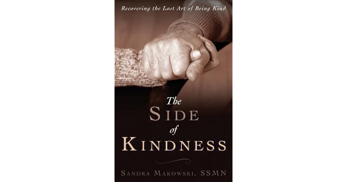 The Side of Kindness: Recovering the Lost Art of Being Kind by Sandra ...