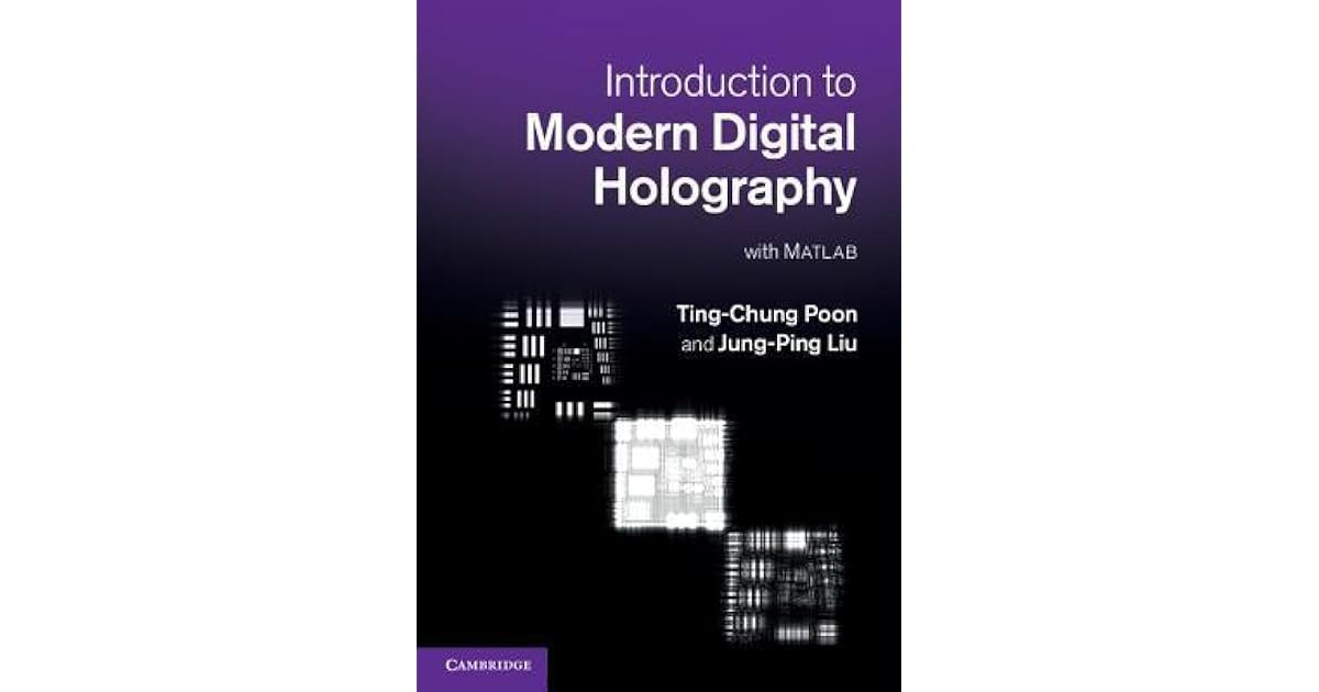 Introduction to Modern Digital Holography: With MATLAB by Ting-Chung Poon
