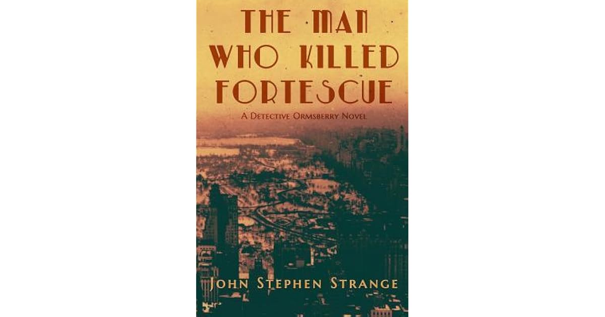 The Man Who Killed Fortescue by John Stephen Strange