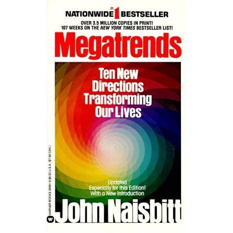 Megatrends: Ten New Directions Transforming Our Lives by John Naisbitt — Reviews, Discussion ...
