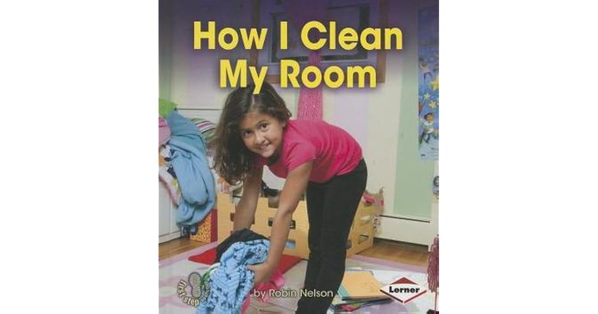 How I Clean My Room by Robin Nelson