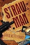 Book giveaway for Straw Man by David Kettlehake Jan 29-Mar 14, 2015