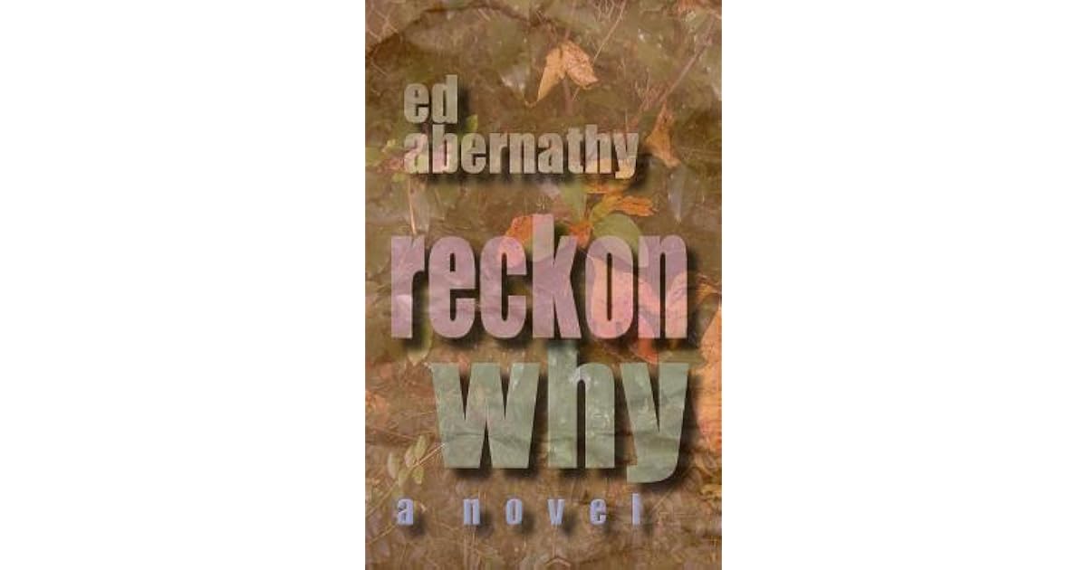 Reckon Why by Ed Abernathy