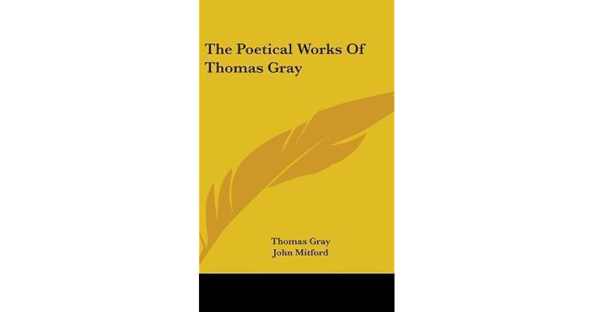 The Poetical Works Of Thomas Gray by Thomas Gray