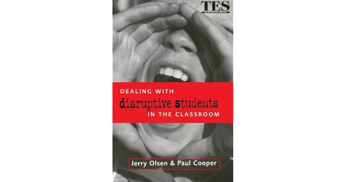 Dealing with Disruptive Students in the Classroom by Paul Cooper