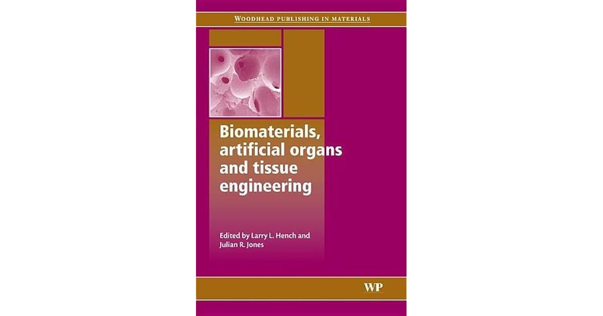 Biomaterials, Artificial Organs and Tissue Engineering by Larry L. Hench