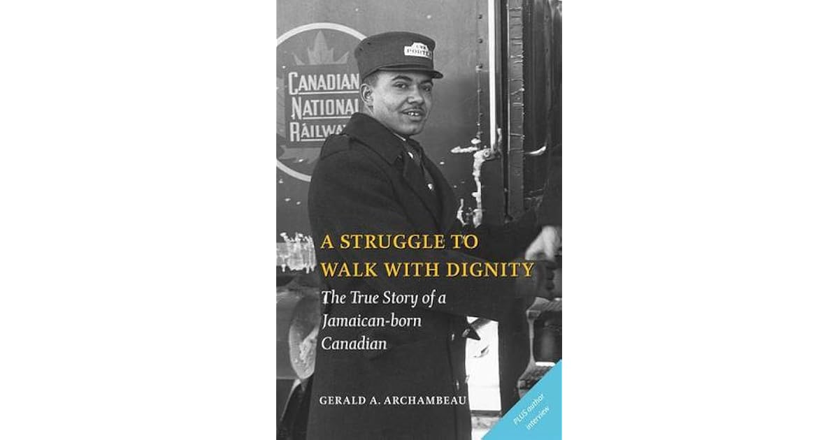A Struggle to Walk With Dignity: The True Story of a Jamaican-born ...