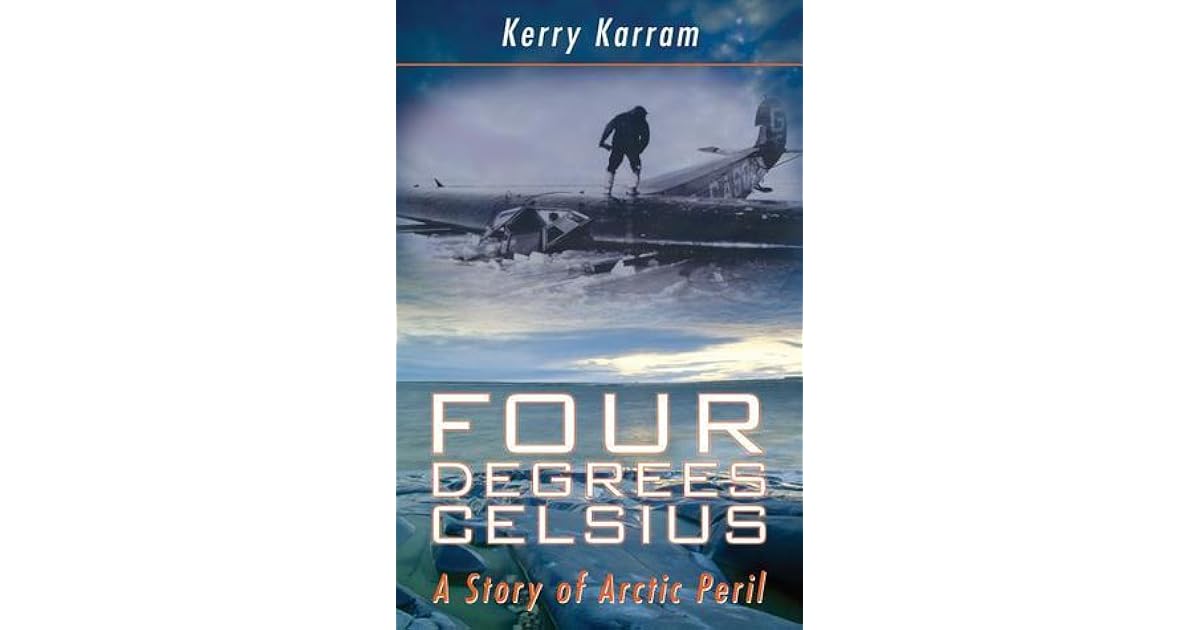 Four Degrees Celsius: A Story of Arctic Peril by Kerry Karram