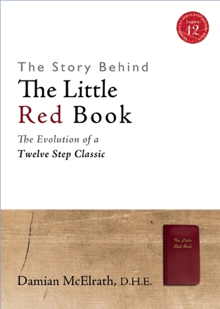 The Story Behind The Little Red Book: The Evolution of a Twelve Step ...