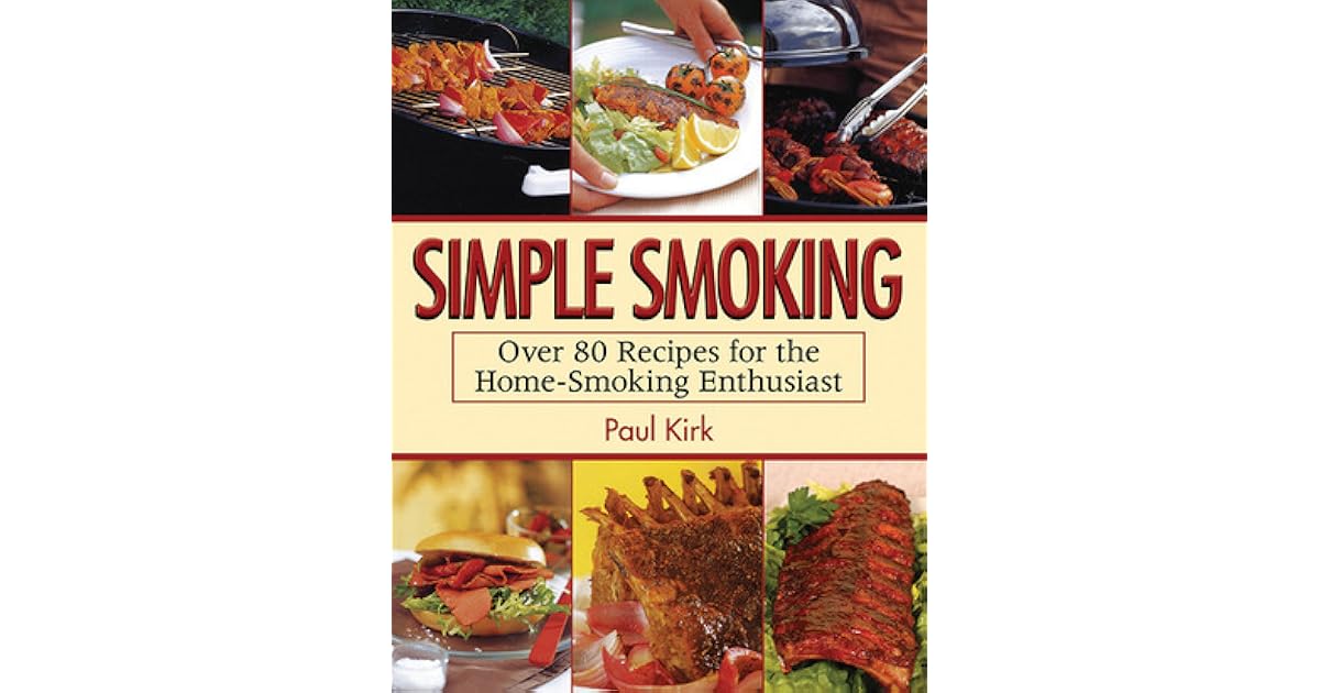Simple Smoking: Over 80 Recipes for the Home-Smoking Enthusiast by Paul ...