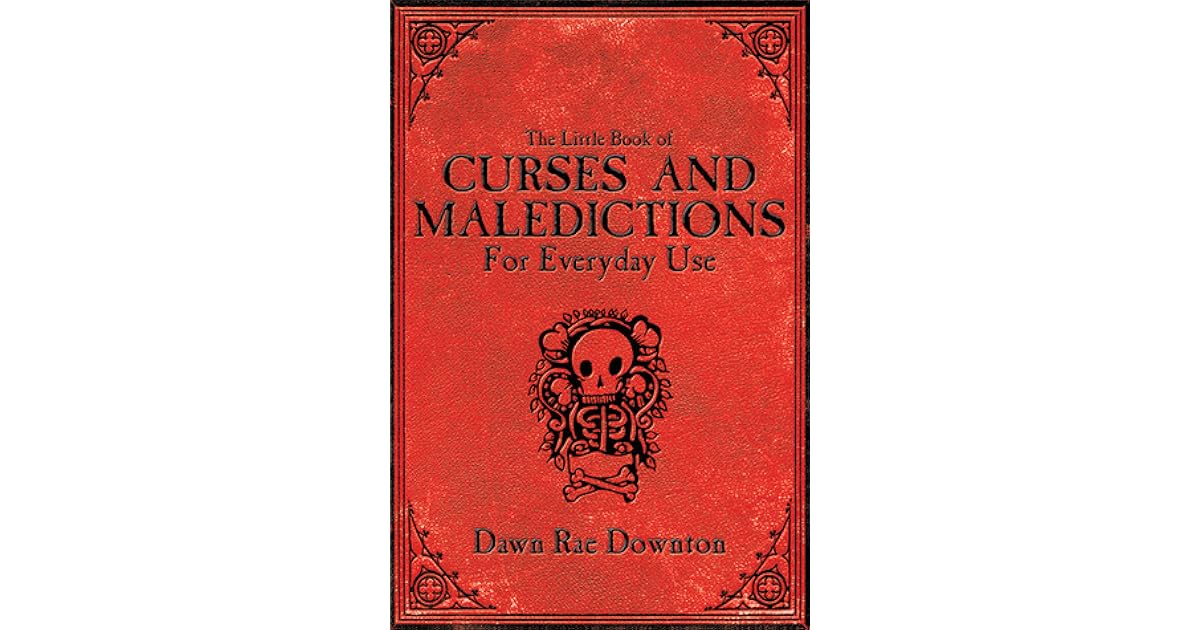The Little Book of Curses and Maledictions for Everyday Use by Dawn Rae ...