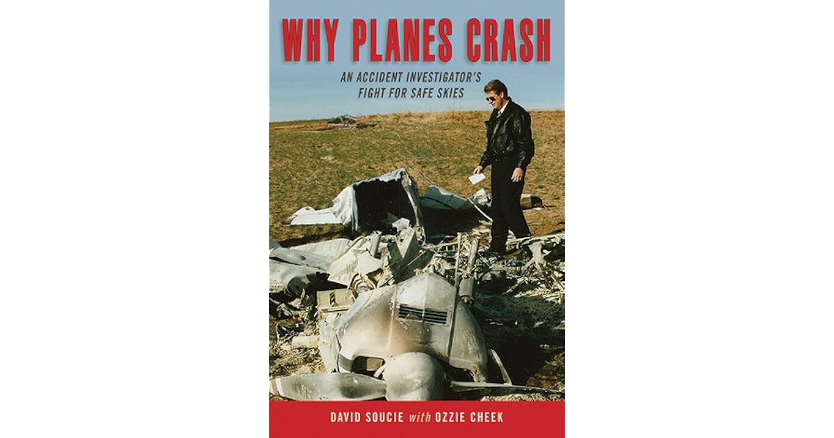 Why Planes Crash: An Accident Investigator?s Fight for Safe Skies by ...