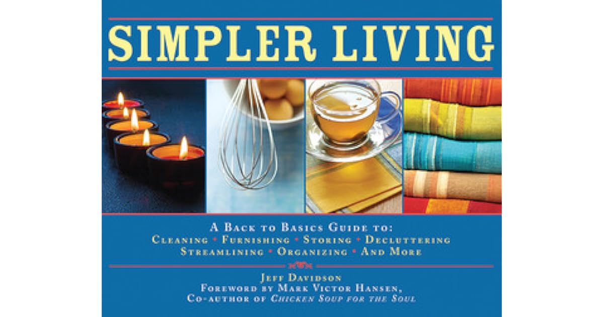 Simpler Living: Over 1,500 Ways to Simplify, Streamline, and Remake ...