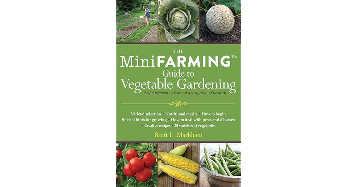 The Mini Farming Guide to Vegetable Gardening: Self-Sufficiency from ...