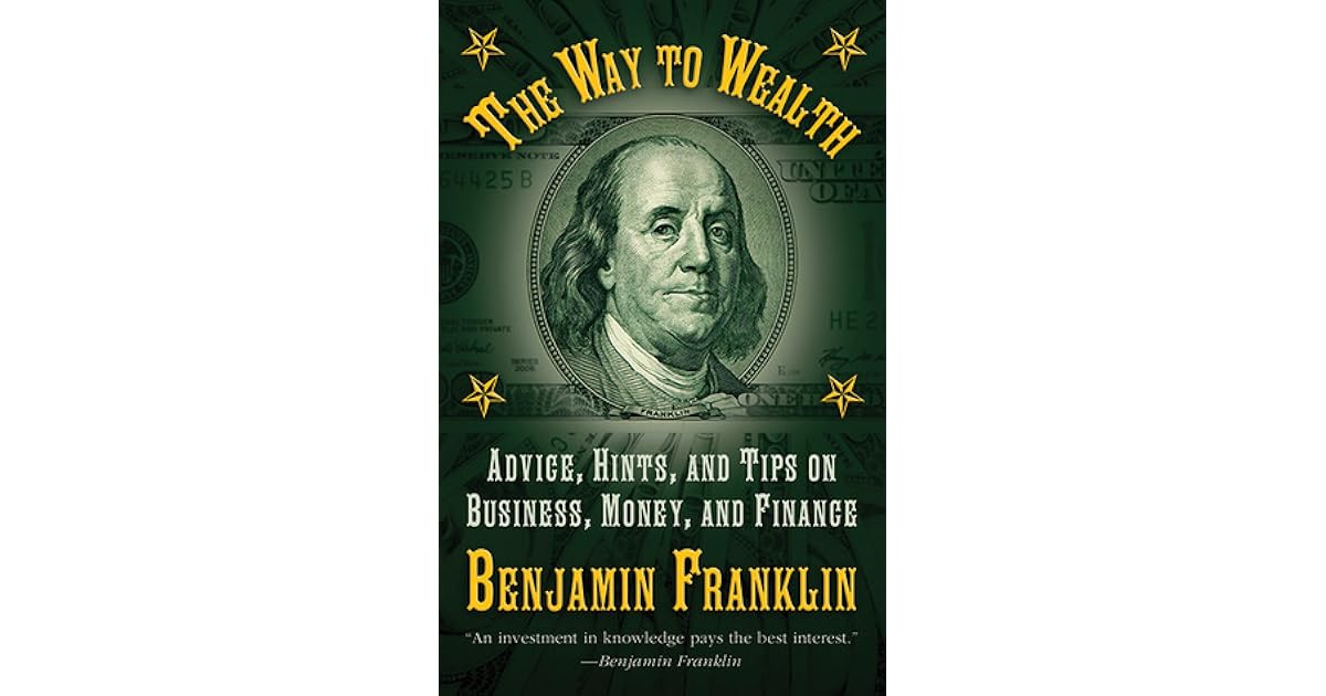 The Way to Wealth: Advice, Hints, and Tips on Business, Money, and ...