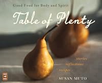 Table of Plenty: Good Food for Body and Spirit by Susan Muto
