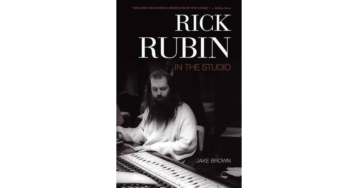 Rick Rubin: In the Studio by Jake Brown