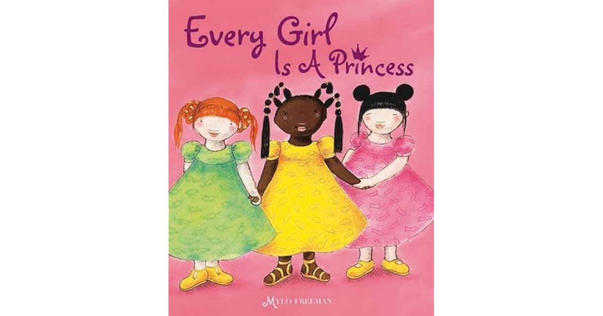 Every Girl Is a Princess by Mylo Freeman