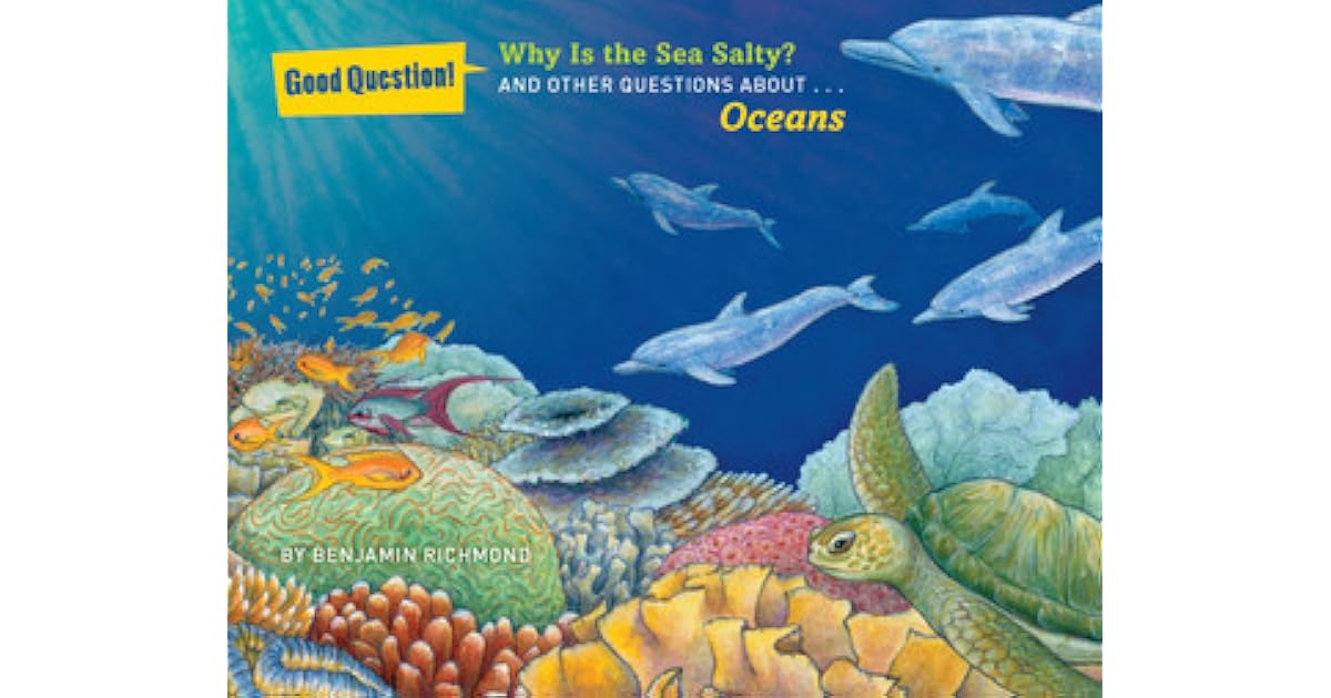 Why Is the Sea Salty?: And Other Questions About Oceans by Benjamin ...