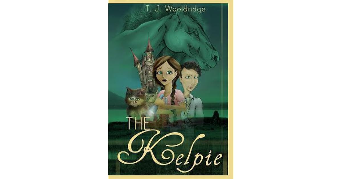 The Kelpie by T.J. Wooldridge
