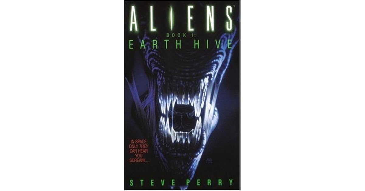 Earth Hive (Aliens, Book 1) by Steve Perry