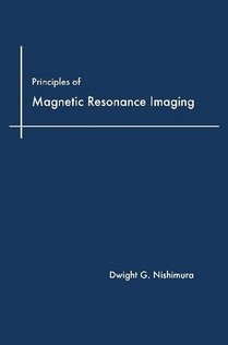 Principles of Magnetic Resonance Imaging by Dwight Nishimura