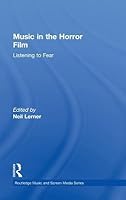 Music in the Horror Film: Listening to Fear by Neil Lerner