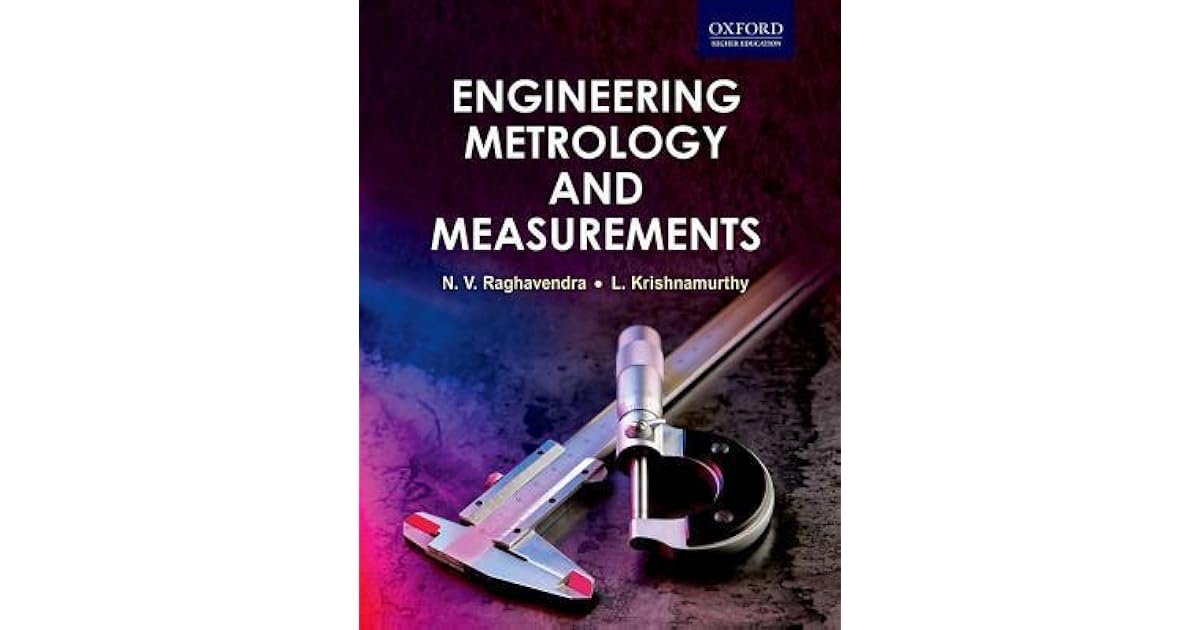 Engineering Metrology and Measurements by N.V. Raghavendra