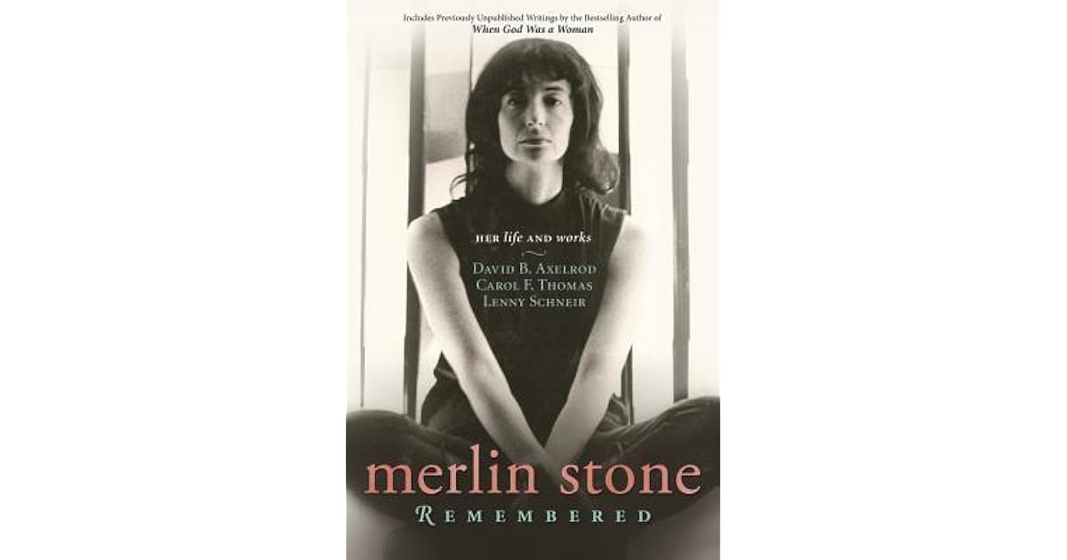 Merlin Stone Remembered: Her Life and Works by David B. Axelrod