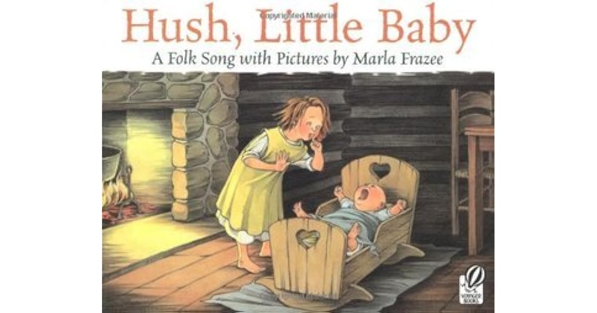 Hush, Little Baby: A Folk Song with Pictures by Marla Frazee