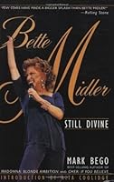 Bette Midler: Still Divine by Mark Bego
