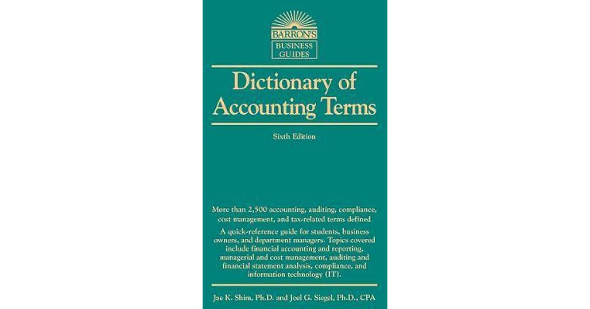 Dictionary of Accounting Terms by Joel G. Siegel