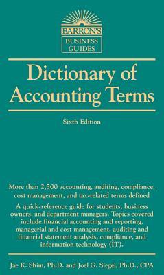 Dictionary of Accounting Terms by Joel G. Siegel
