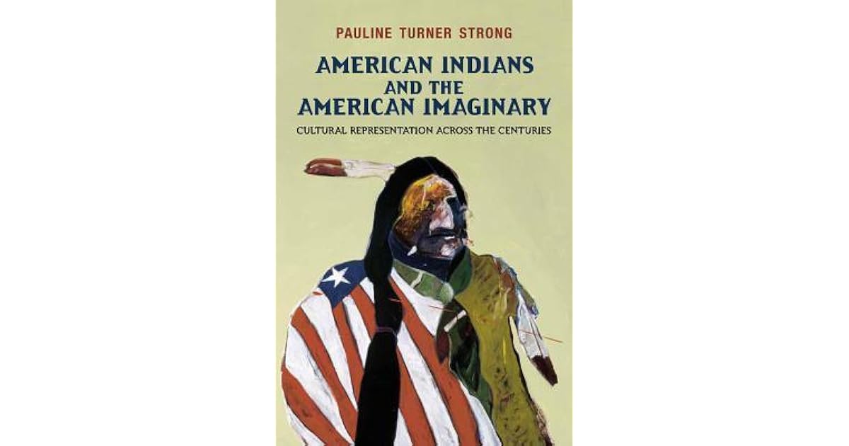 American Indians and the American Imaginary: Cultural Representation ...