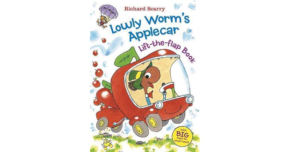 Richard Scarry's Lowly Worm's Applecar: With Big Flaps for Small Hands ...