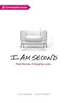 I Am Second: Real Stories. Changing Lives. by Doug Bender