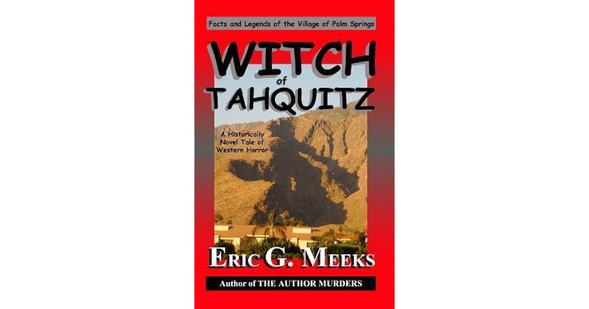 Witch of Tahquitz: Facts and Legends of the Village of Palm Springs by ...