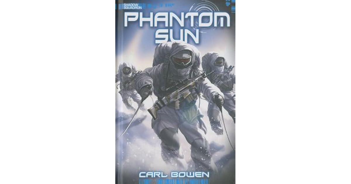 Phantom Sun (Shadow Squadron, #6) by Carl Bowen