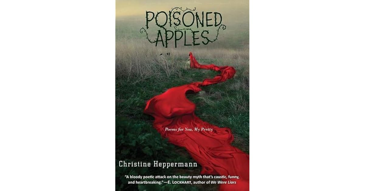 Poisoned Apples: Poems for You, My Pretty by Christine Heppermann