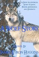 A Wolf Story by James Byron Huggins