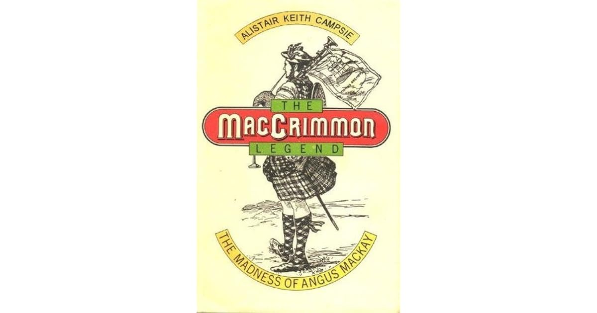 The MacCrimmon Legend: The Madness of Angus MacKay by Alistair Campsie