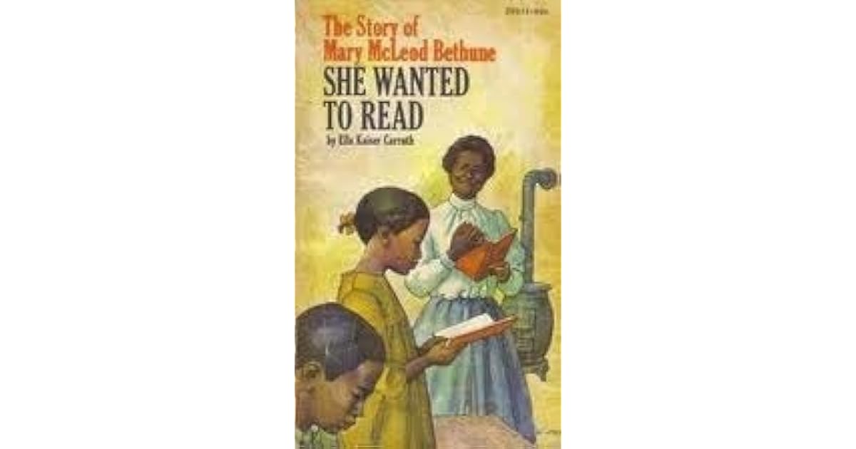 She Wanted to Read: The Story of Mary Macleod Bethune by Ella K. Carruth