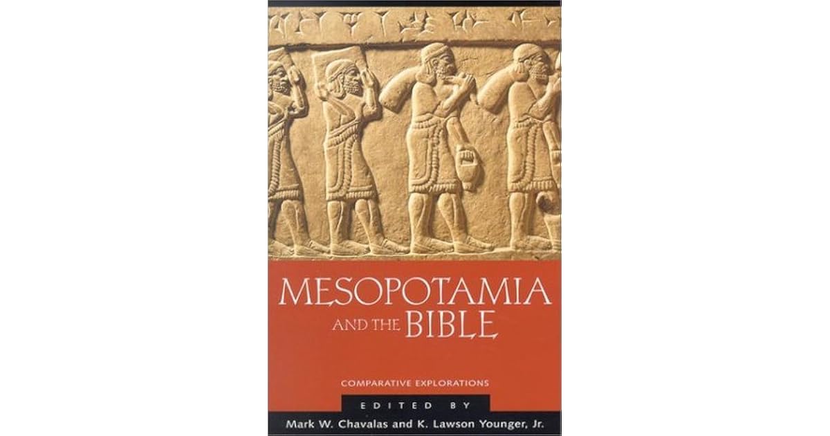 Mesopotamia and the Bible: Comparitive Explorations by Mark W. Chavalas