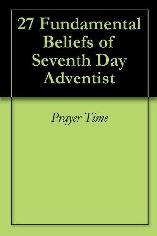 27 Fundamental Beliefs of Seventh Day Adventist by Prayer Time